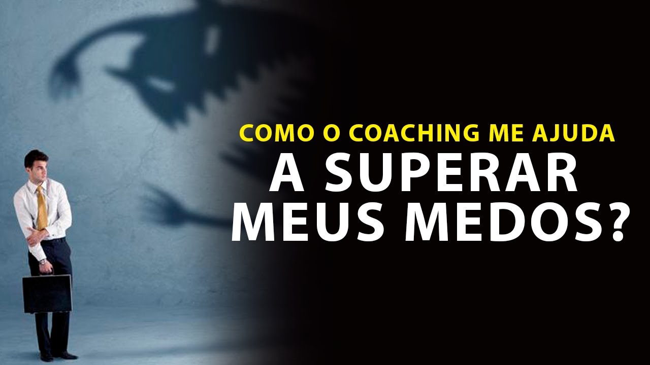 Como o Coaching me ajuda a superar meus medos? - YouTube