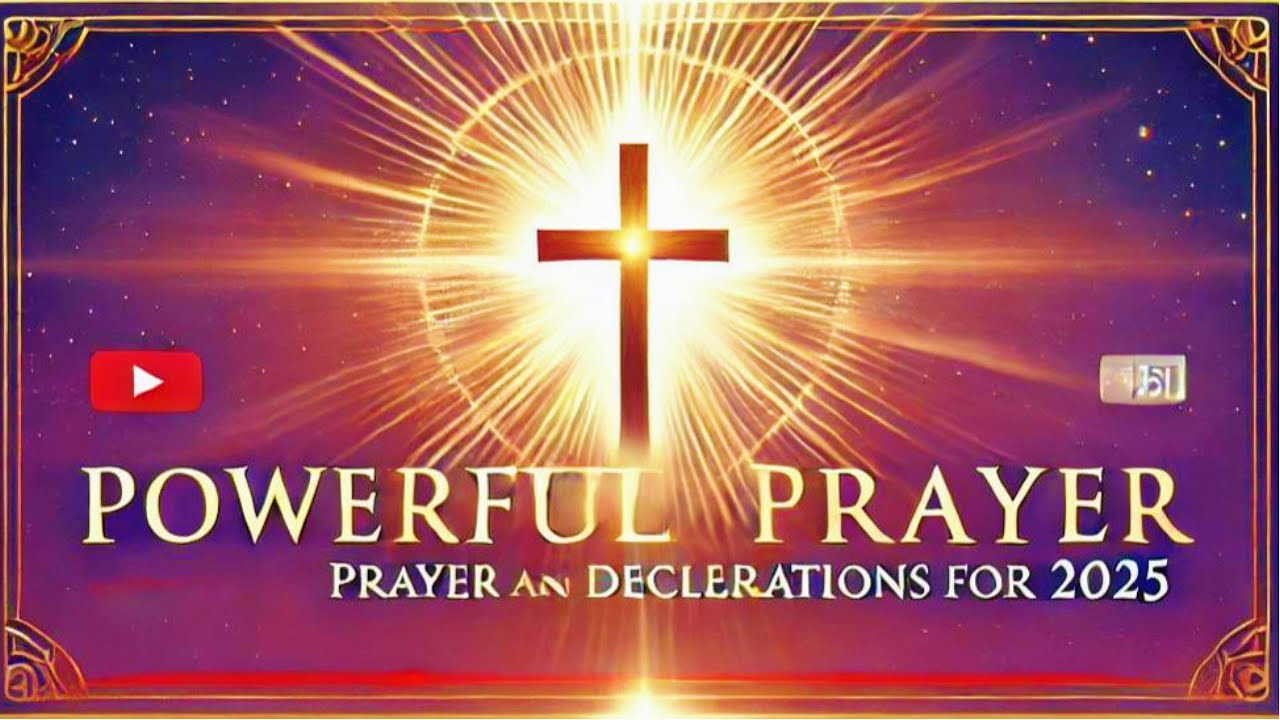 Powerful Prayer and Declaration for 2025 - YouTube