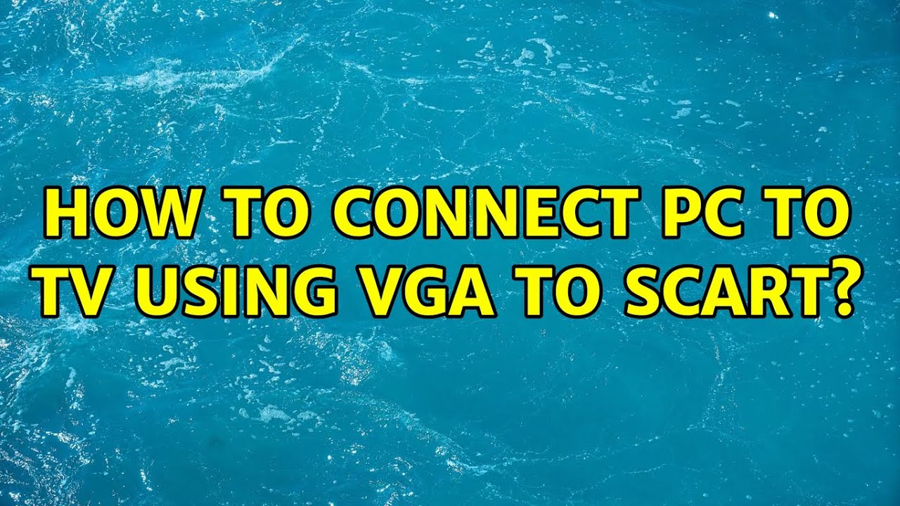 How to connect PC to TV using VGA to SCART? (2 Solutions!!) - YouTube