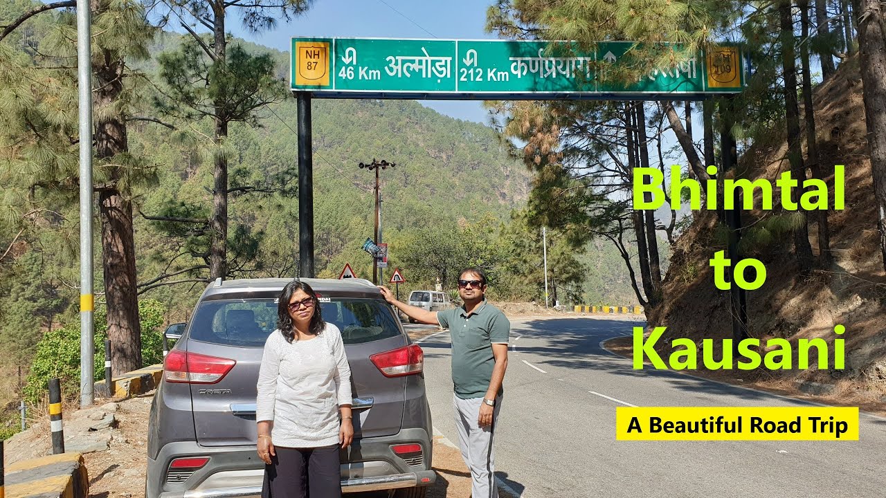 Bhimtal to Kausani via Almora | A beautiful road trip in Kumaon region ...