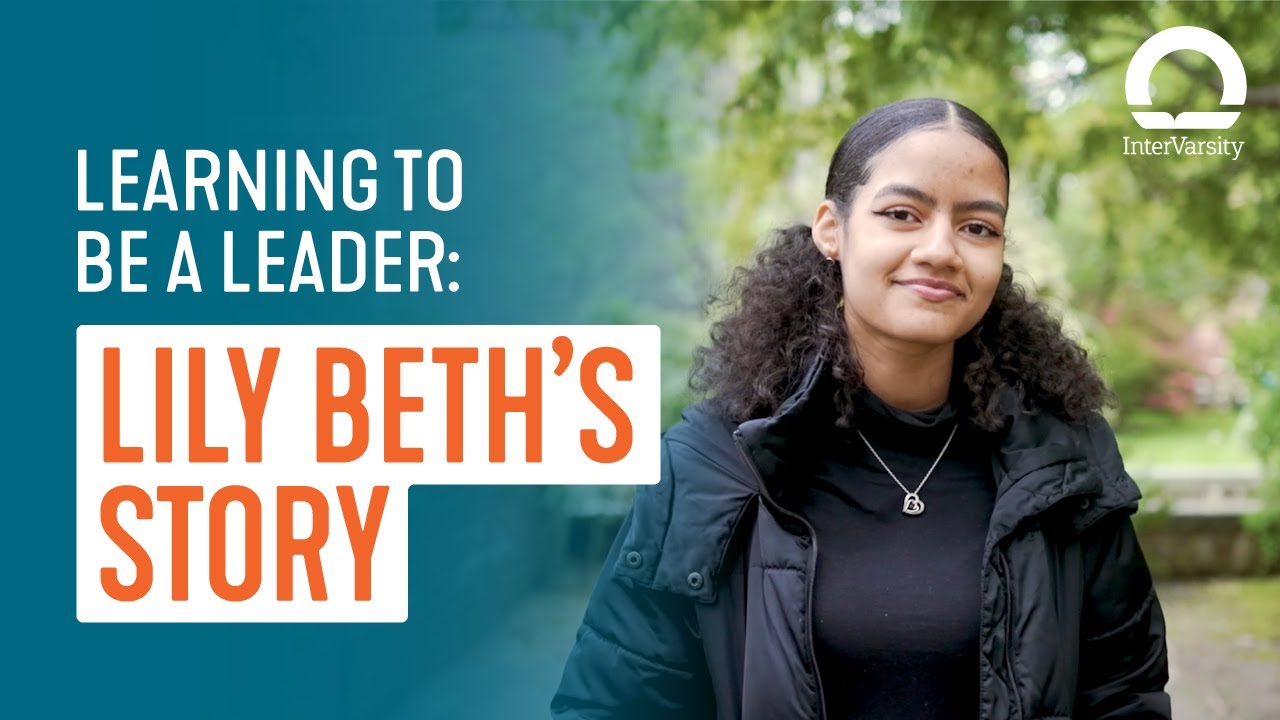 Lily Beth's Story - Student Leadership | InterVarsity - YouTube