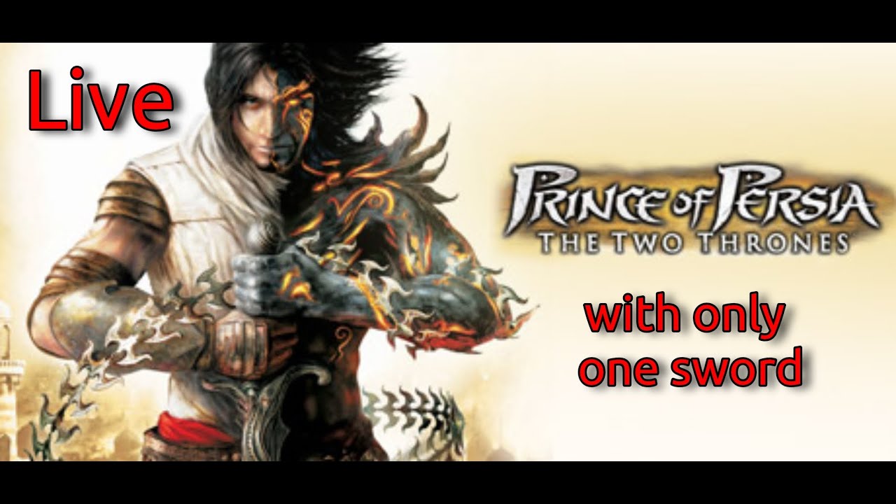 Prince Of Persia The Two Thrones Gameplay With Only One Sword Live ...