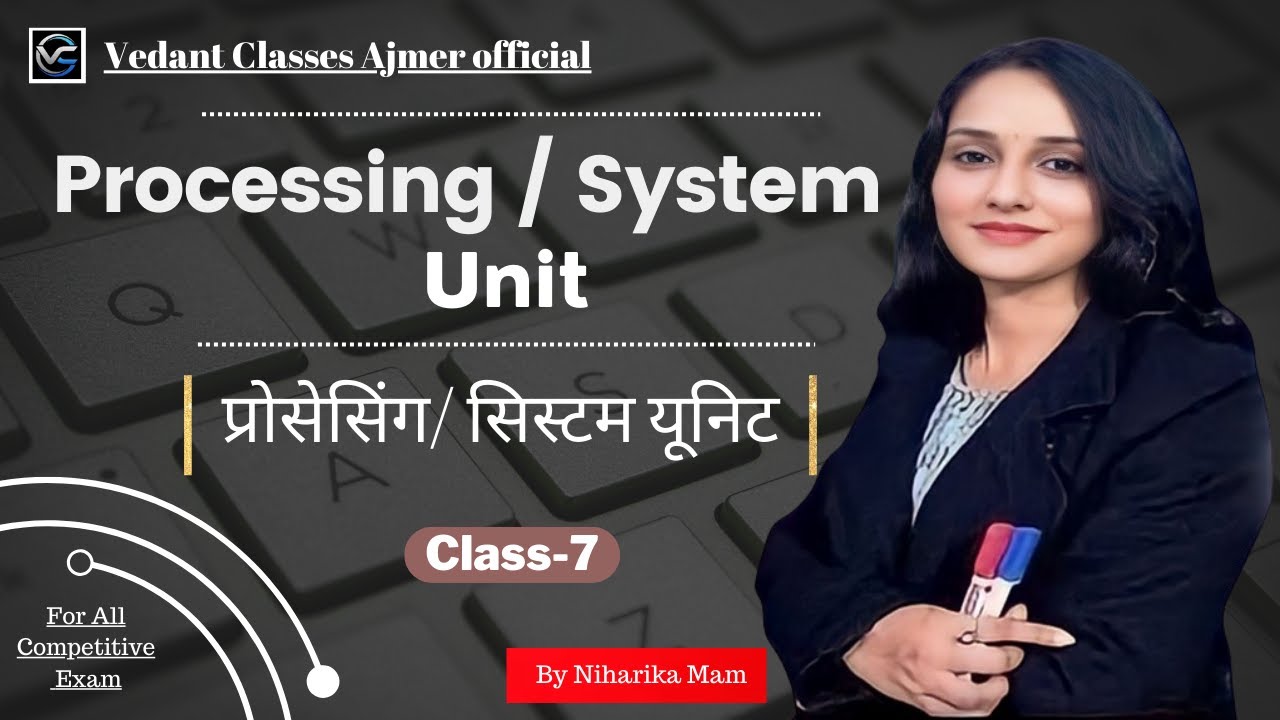 Class -07 (Processing Unit), By:- Niharika Mam, Vedant Classes Ajmer official - YouTube
