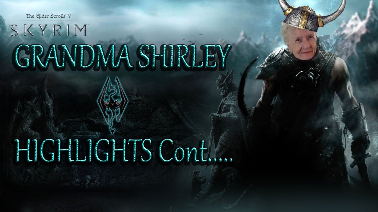 Grandma Shirley Highlights SKYRIM eps 7 TEASER - YouTube