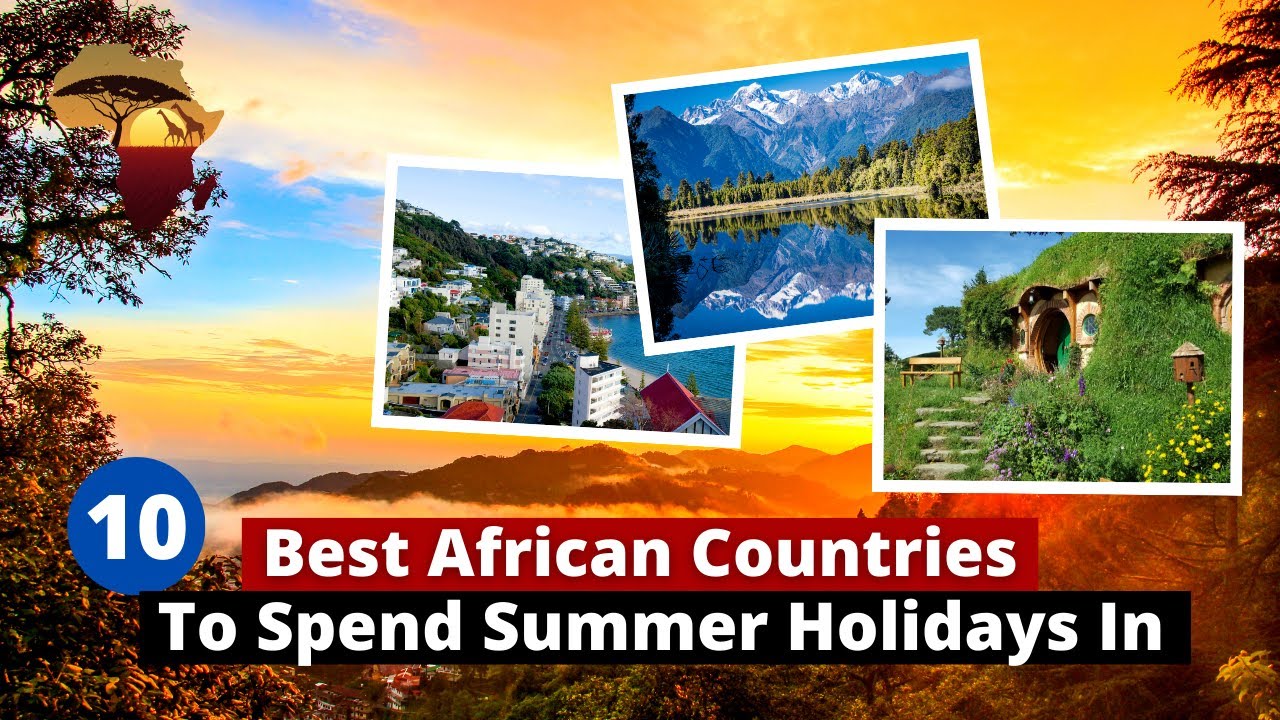 10 Best African Countries To Spend Summer Holidays 2023? - YouTube