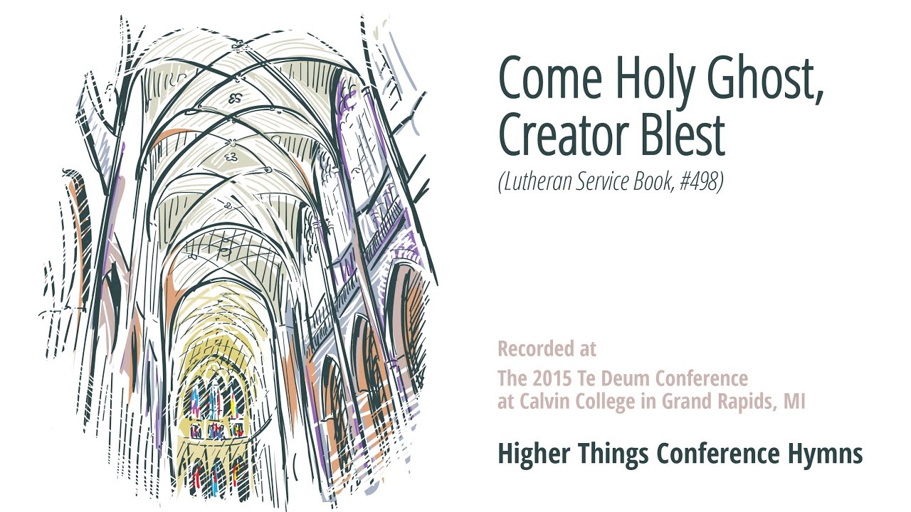 "Come Holy Ghost, Creator Blest" LSB 498 - Te Deum 2015 in Grand Rapids ...