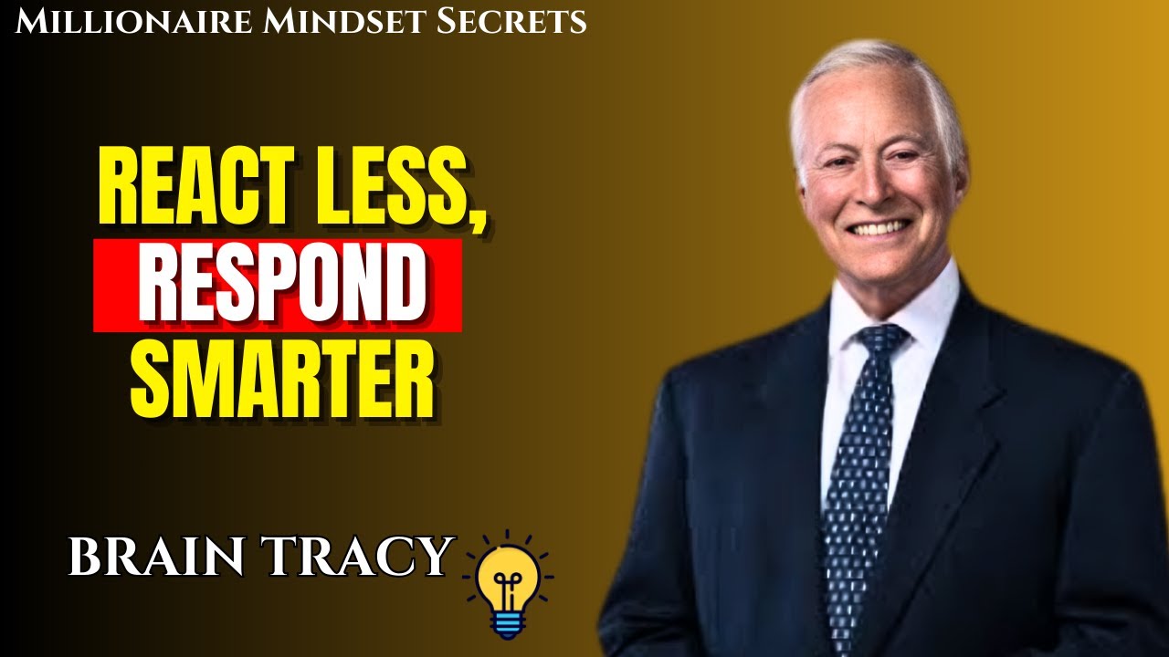 React Less, Respond Smarter || Brain Tracy || - YouTube