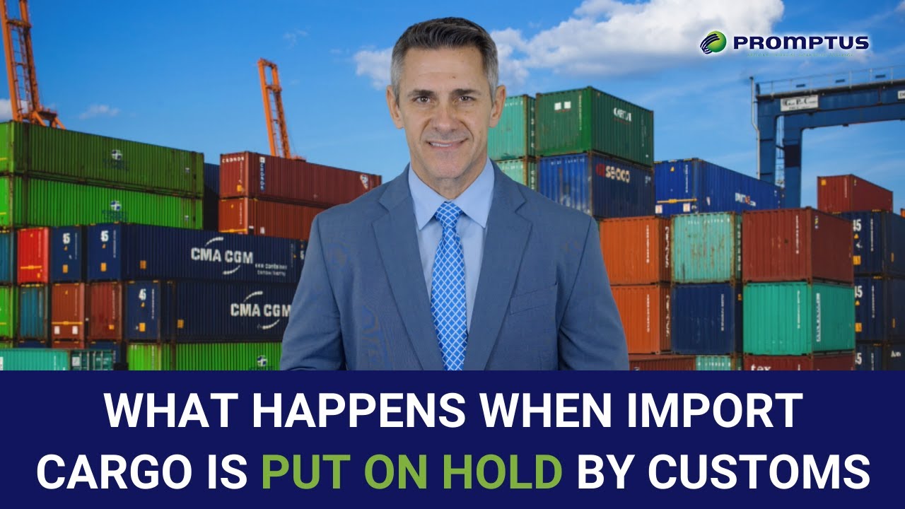 What Happens When Import Cargo Is Put on Hold by Customs - YouTube