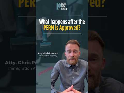 What happens after the PERM is Approved ?