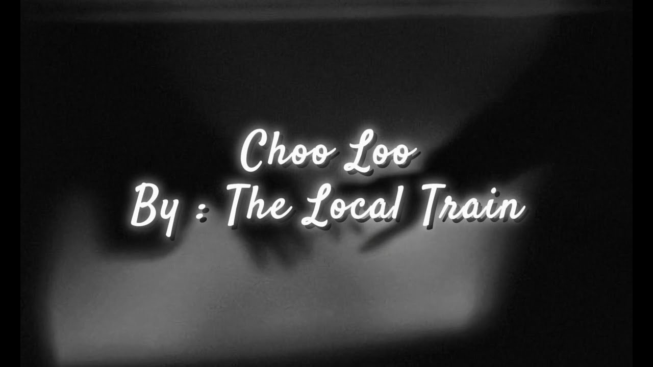 Choo Loo | By The Local Train | Lyrics #thelocaltrain #chooloo - YouTube