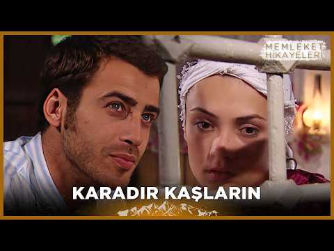 Karadır Kaşların | Memleket Hikayeleri