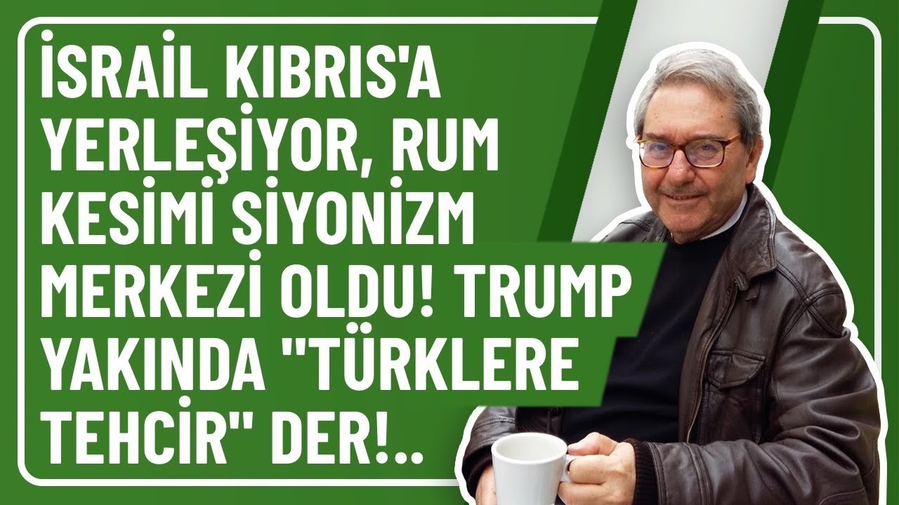 İSRAİL KIBRIS'A YERLEŞİYOR, RUM KESİMİ SİYONİZM MERKEZİ OLDU! TRUMP ...