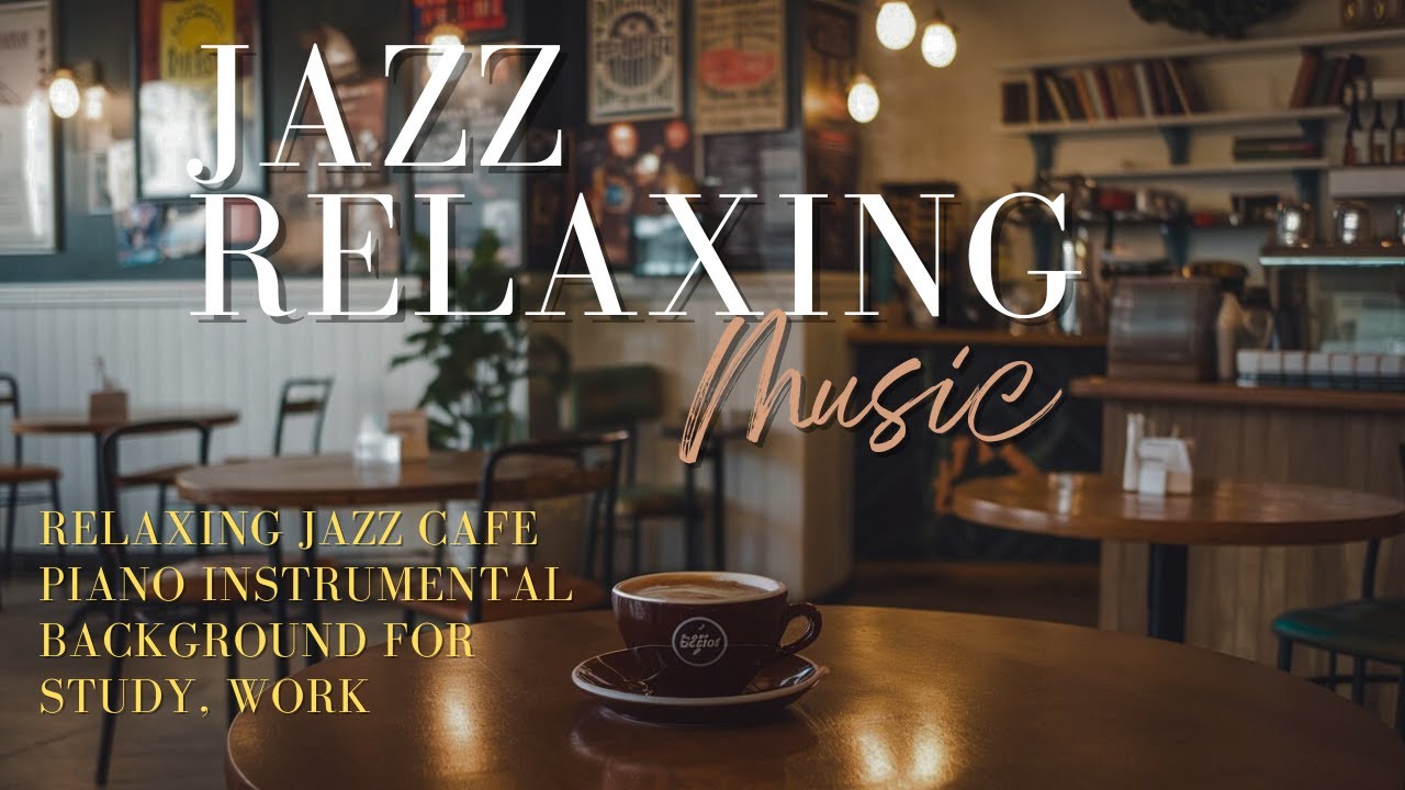 Relaxing Jazz Music For Reading, Writing, Working and Studying ...