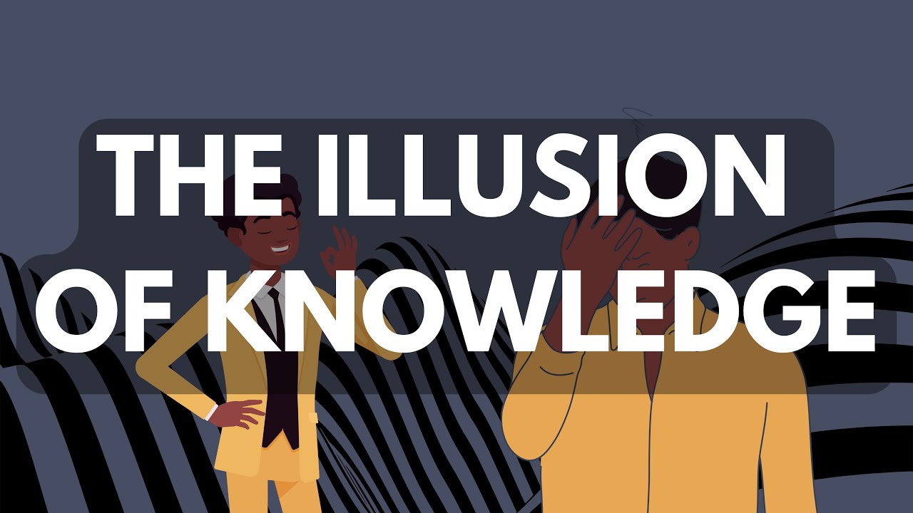 The Illusion of Knowledge - Why We Think We Know More Than We Do ...
