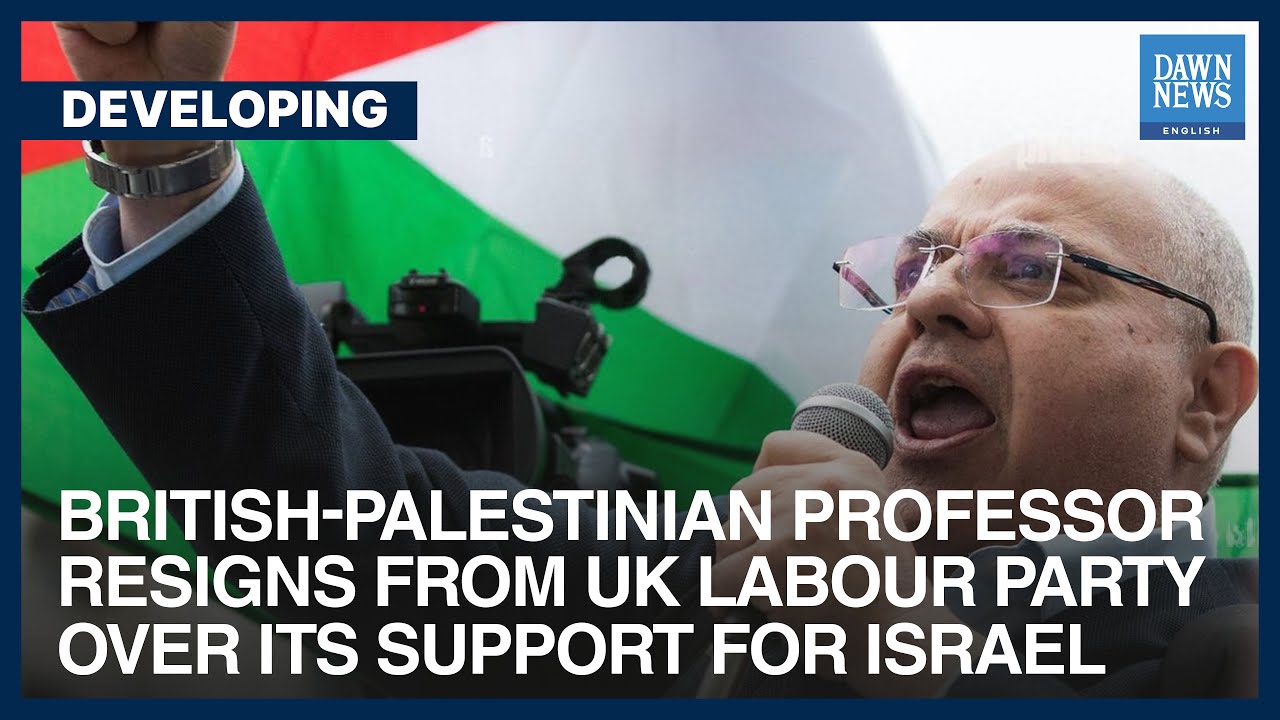 British-Palestinian Professor Resigns From UK Labour Party | Developing ...