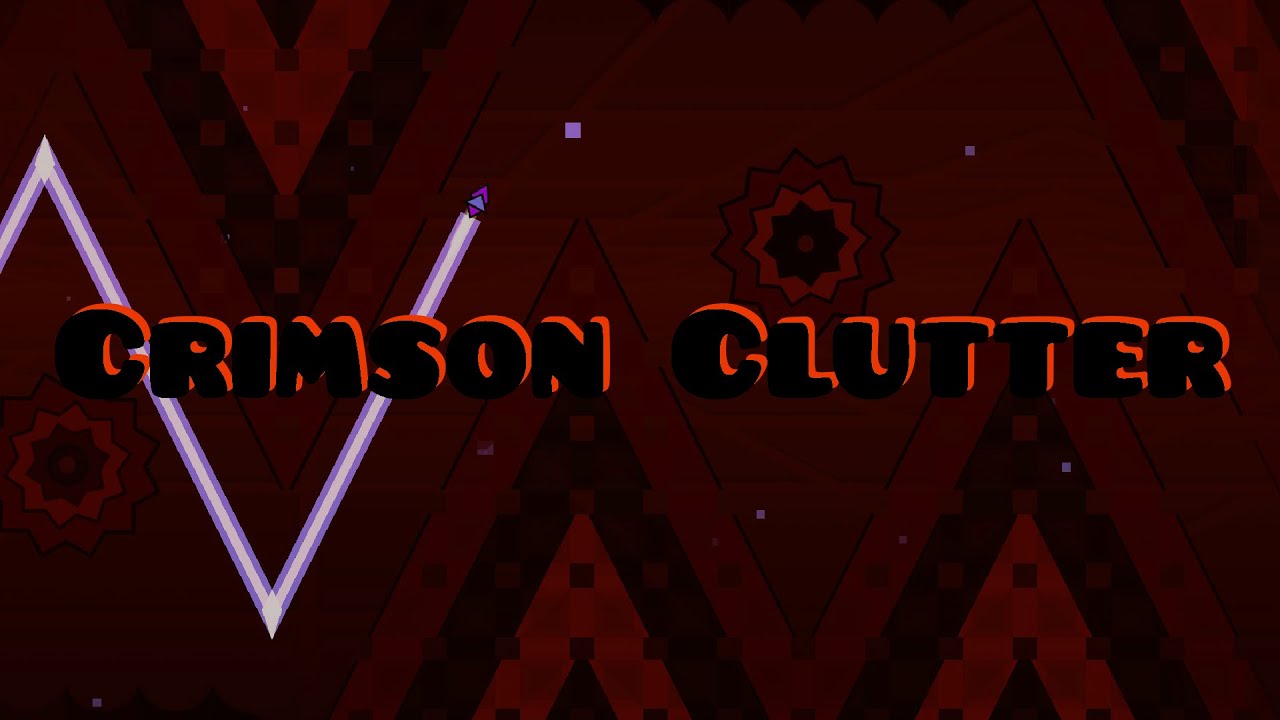 Geometry Dash - Crimson Clutter - RedUniverse - YouTube