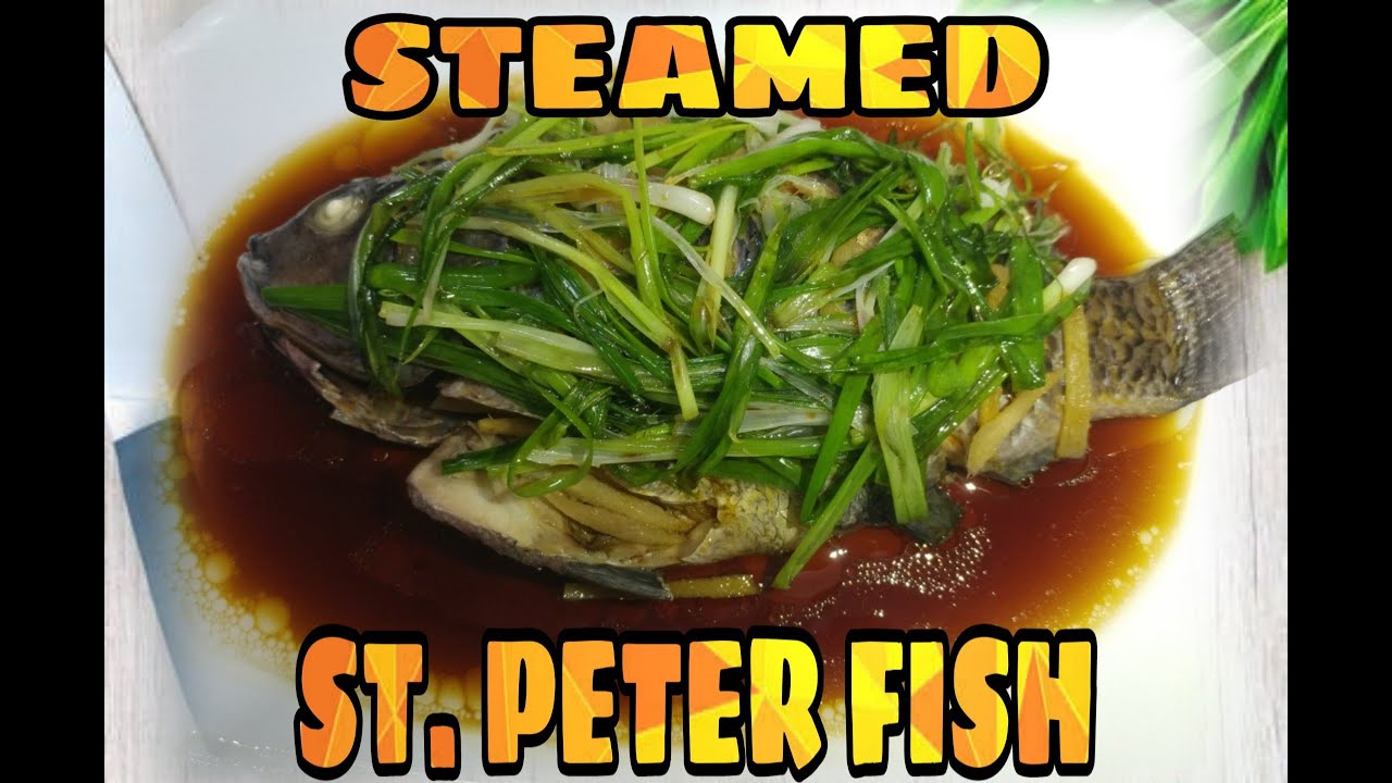 STEAMED ST. PETER FISH/TILAPIA/MY VERSION/EASY & DELICIOUS - YouTube