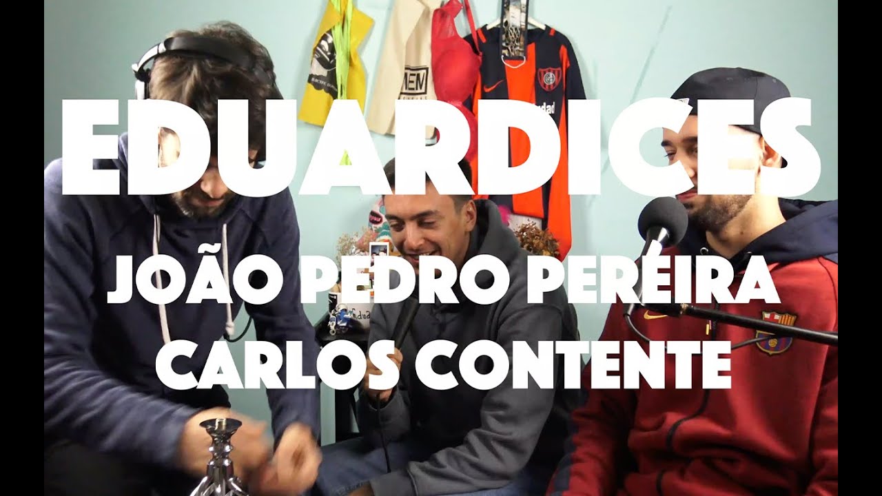 João Pedro Pereira e Carlos Contente - EP138 - Eduardices - YouTube