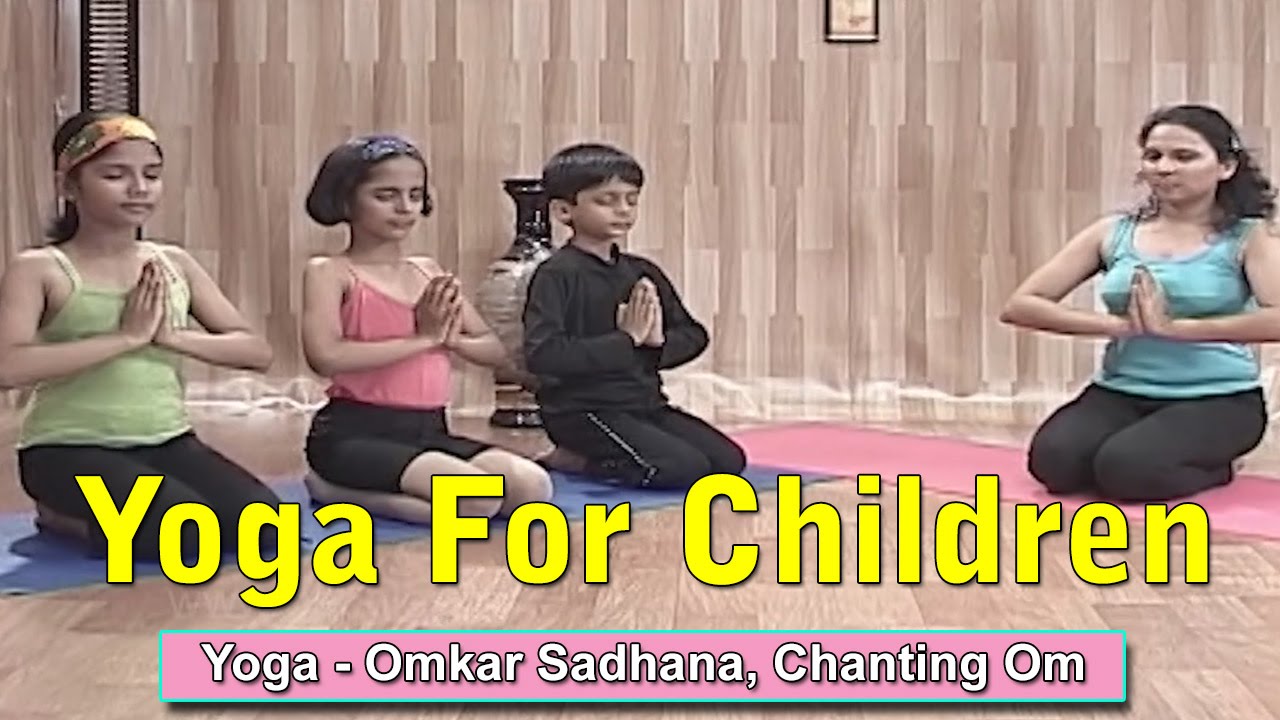 Omkar Sadhana | Chanting Om Om Om | Yoga For Children | Yoga For Kids ...