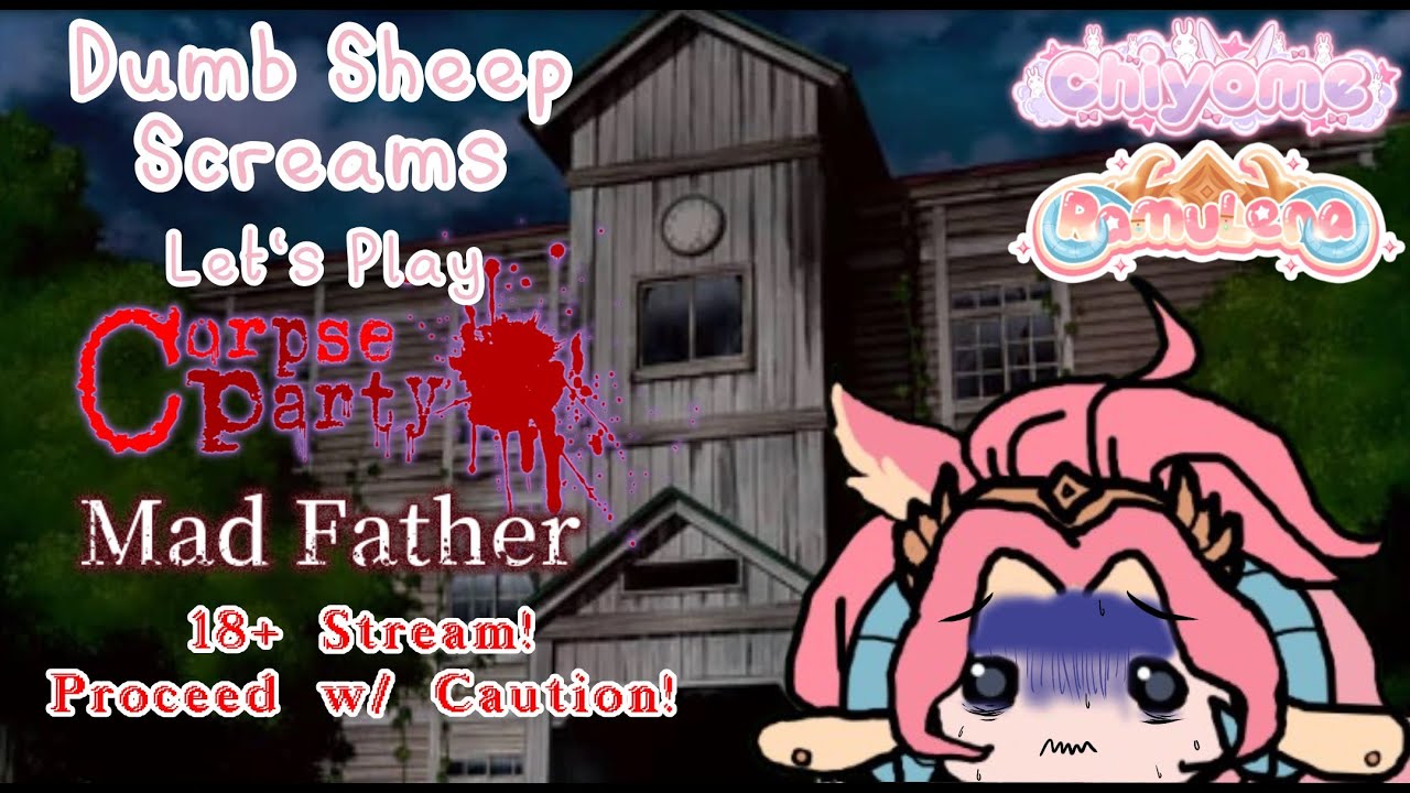 Let's Play Corpse Party + Mad Father! - Dumb Sheep Screams - ( Chiyome ...