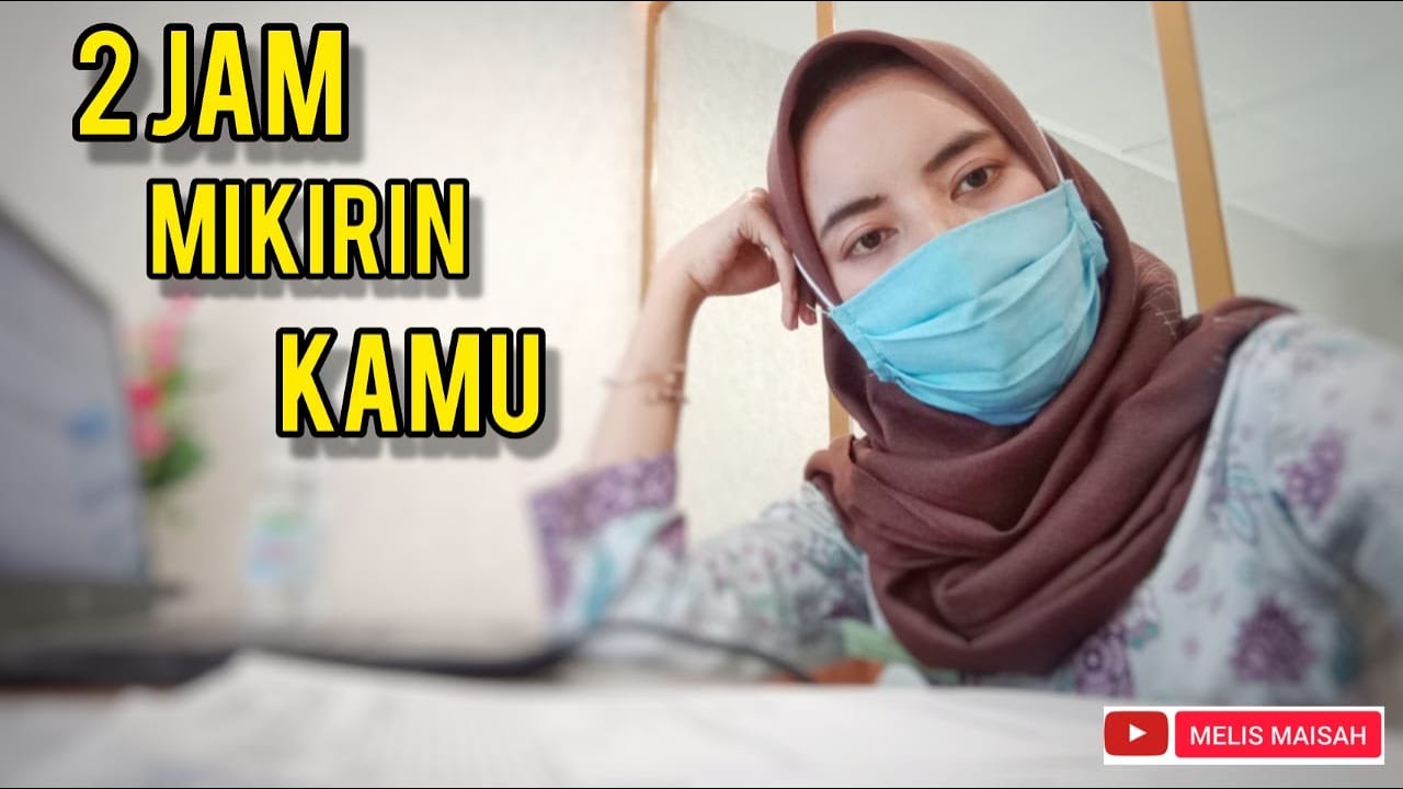 2 JAM MIKIRIN KAMU || DUA JAM MIKIRIN KAMU - YouTube