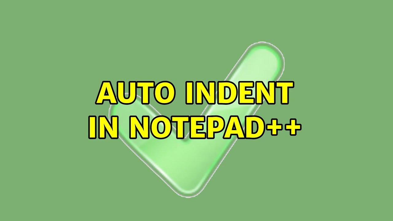 Auto Indent In Notepad 3 Solutions YouTube auto-indent-in-notepad-3-solutions-youtube