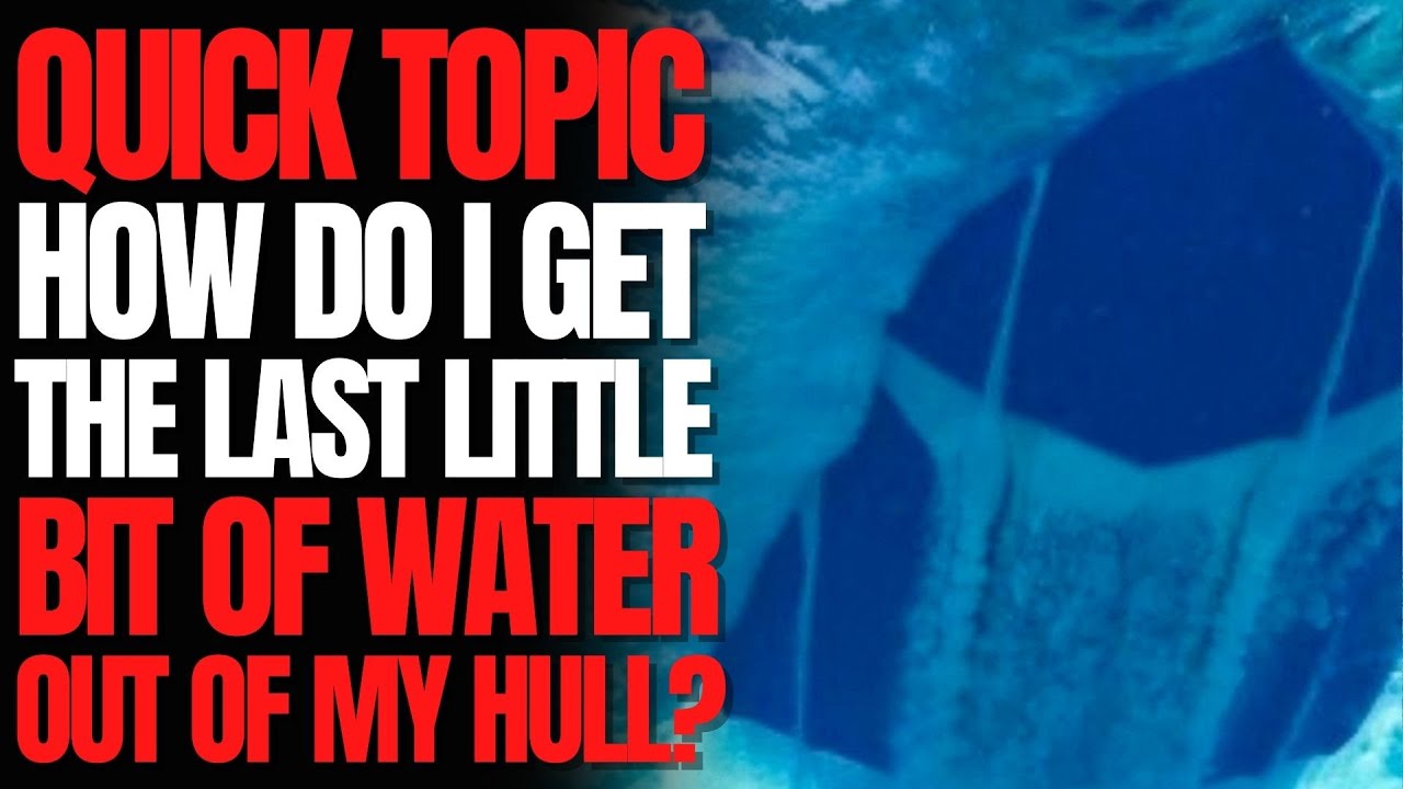 How Do I Get The Last Little Bit of Water Out of My Hull? WCJ Quick ...