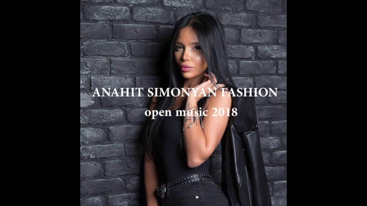 Anahit Simonyan Fashion - open music 2018 // Անահիտ Սիմոնյան - YouTube