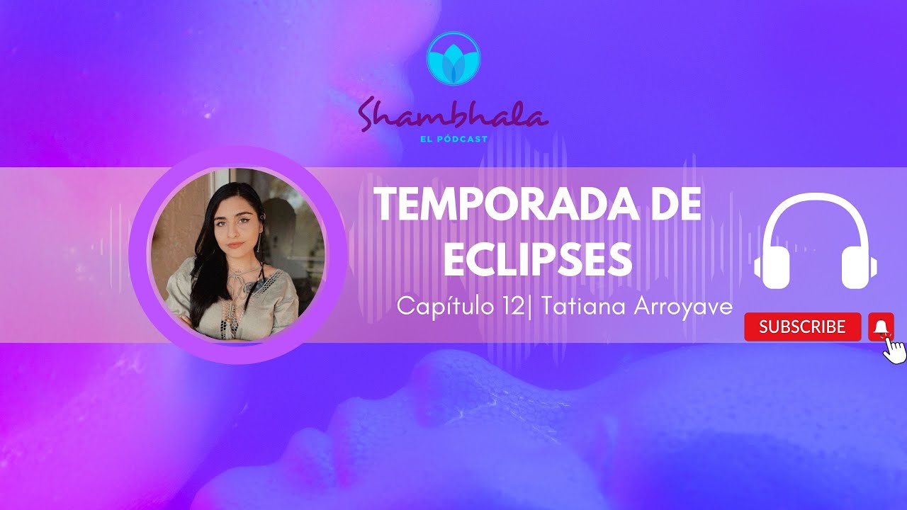 Episodio 12 | Temporada de Eclipses 🌑🌕 con Tatiana Arroyave ️💫 - YouTube