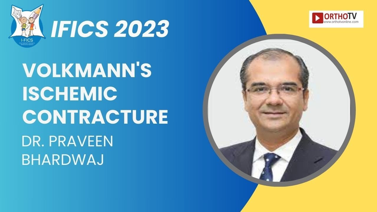 IFICS 2023 : Volkmann's Ischemic Contracture - Dr. Praveen Bhardwaj ...