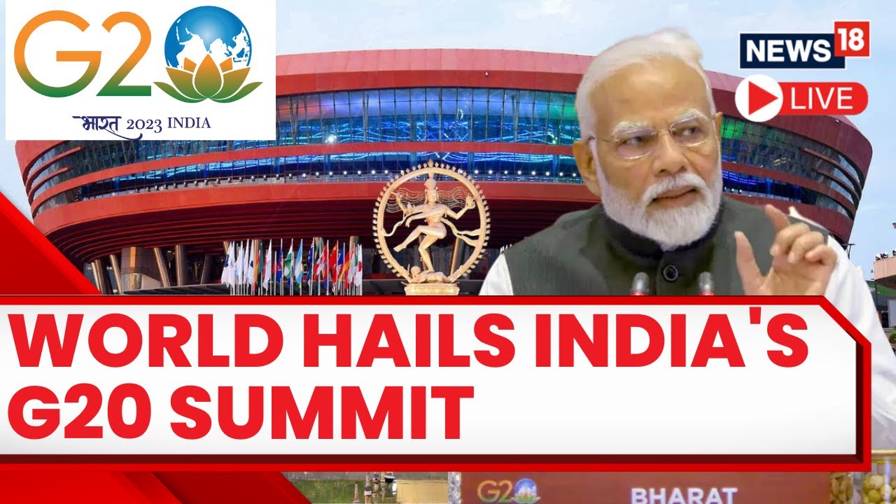 G20 Summit 2023 India Live | G20 In Delhi Praised All Around The World ...