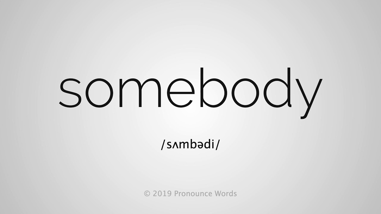 How To Pronounce Somebody - YouTube