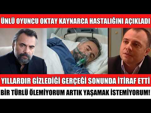 ÜNLÜ OYUNCU OKTAY KAYNARCA YILLARDIR GİZLEDİĞİ HASTALIĞINI İLK KEZ AÇIKLADI ÖLEMİYORUM SEDA SAYAN