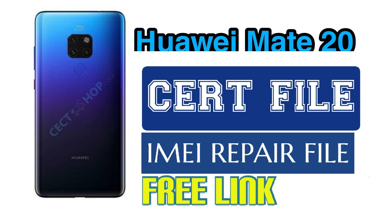 Huawei Mate 20 HMA-AL00 CERT File Imei Repair Imei Change Pta Approved ...