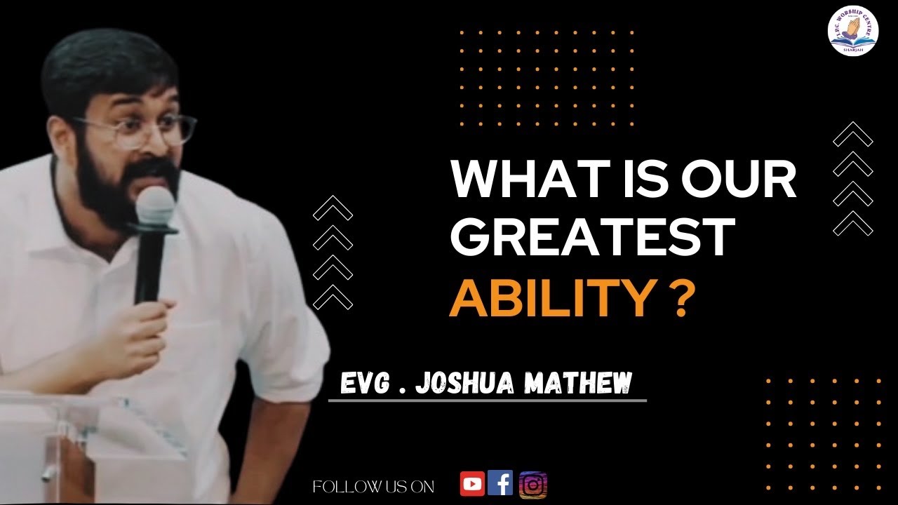 What is our Greatest Ability? * Evg. Joshua Mathew preaching ...