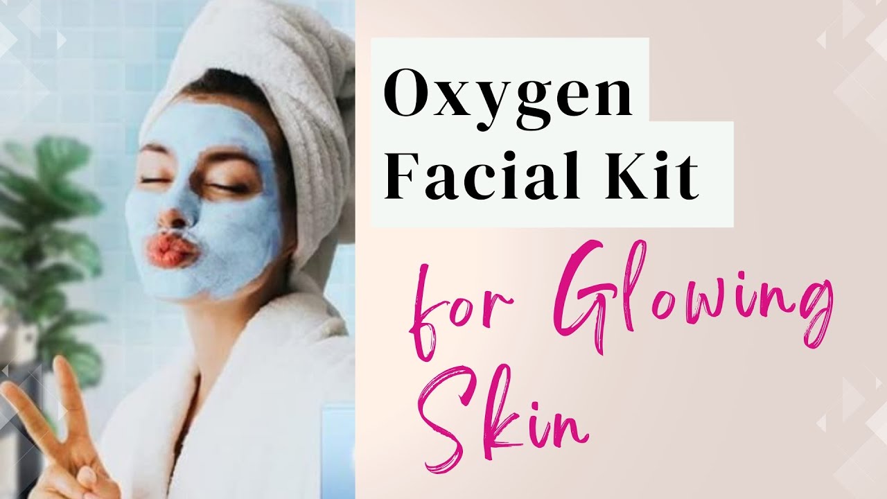 Best Oxygen Facial Kit for Glowing Skin - YouTube