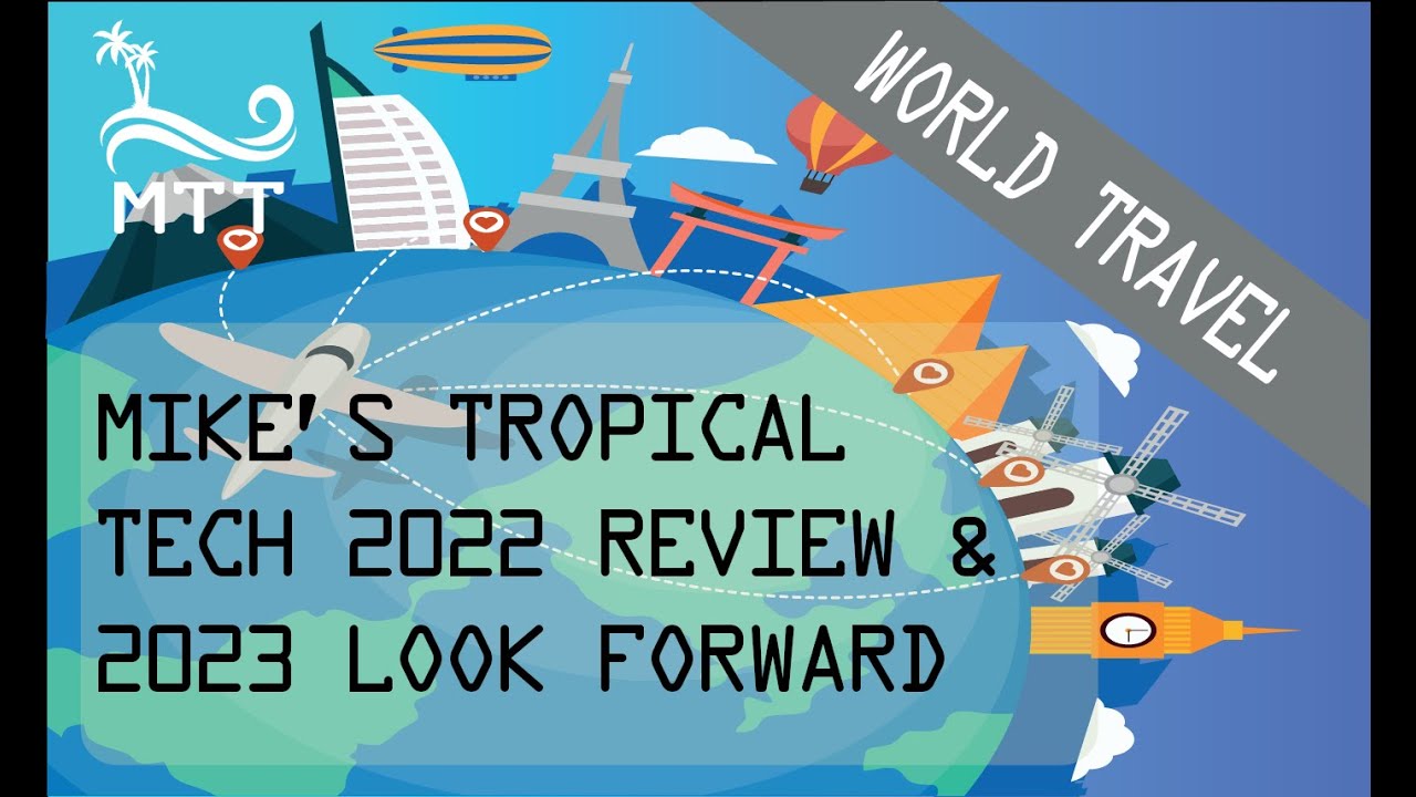 Mike's Tropical Tech 2022 Review and 2023 Look Forward - YouTube
