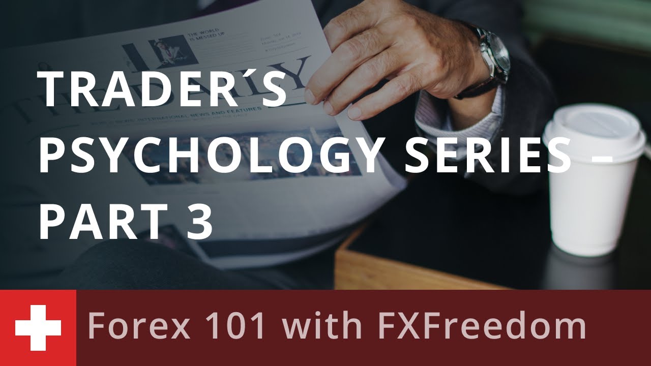 Forex 101: Trader´s Psychology Series – part 3 - YouTube