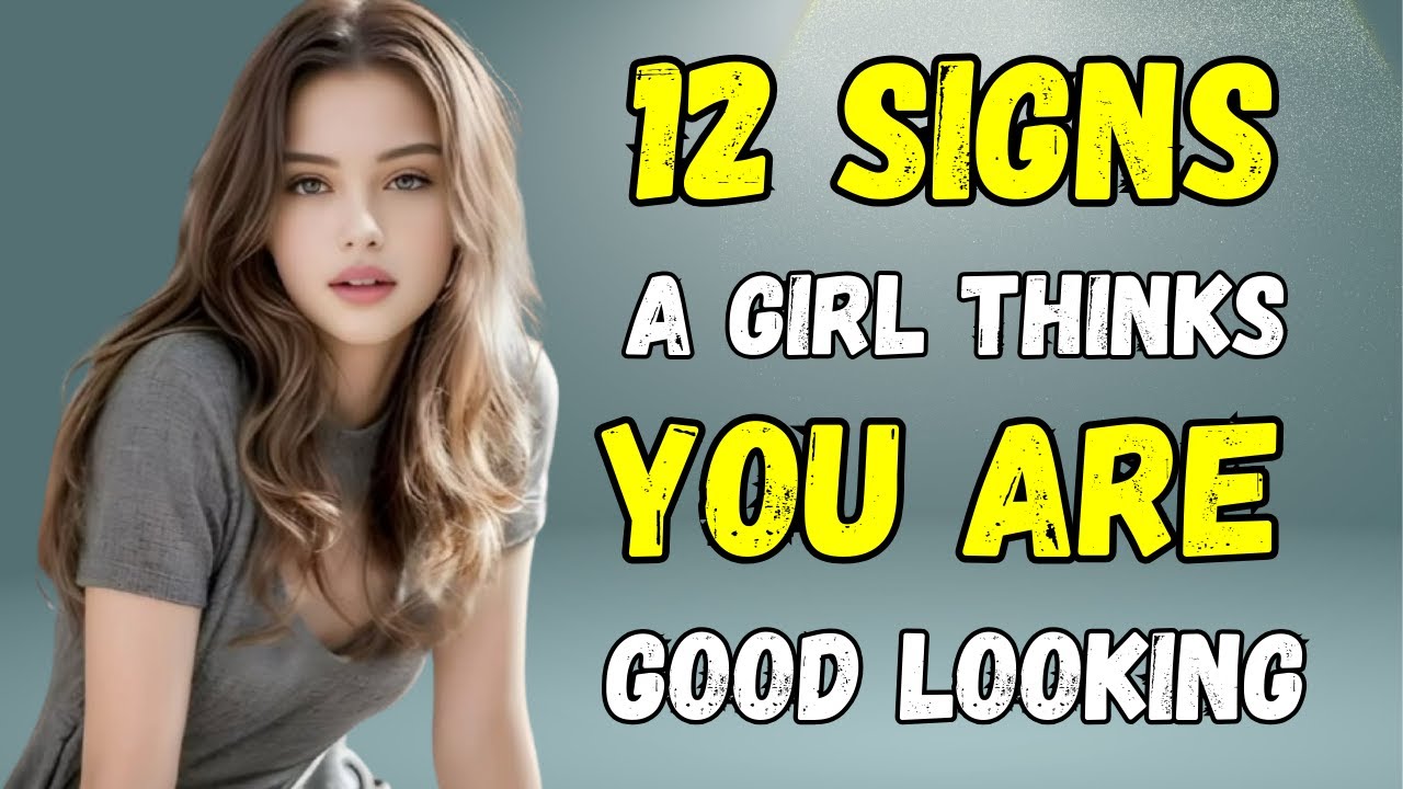 12 Proven Signs Girls Think you’re Good Looking (Body Language ...