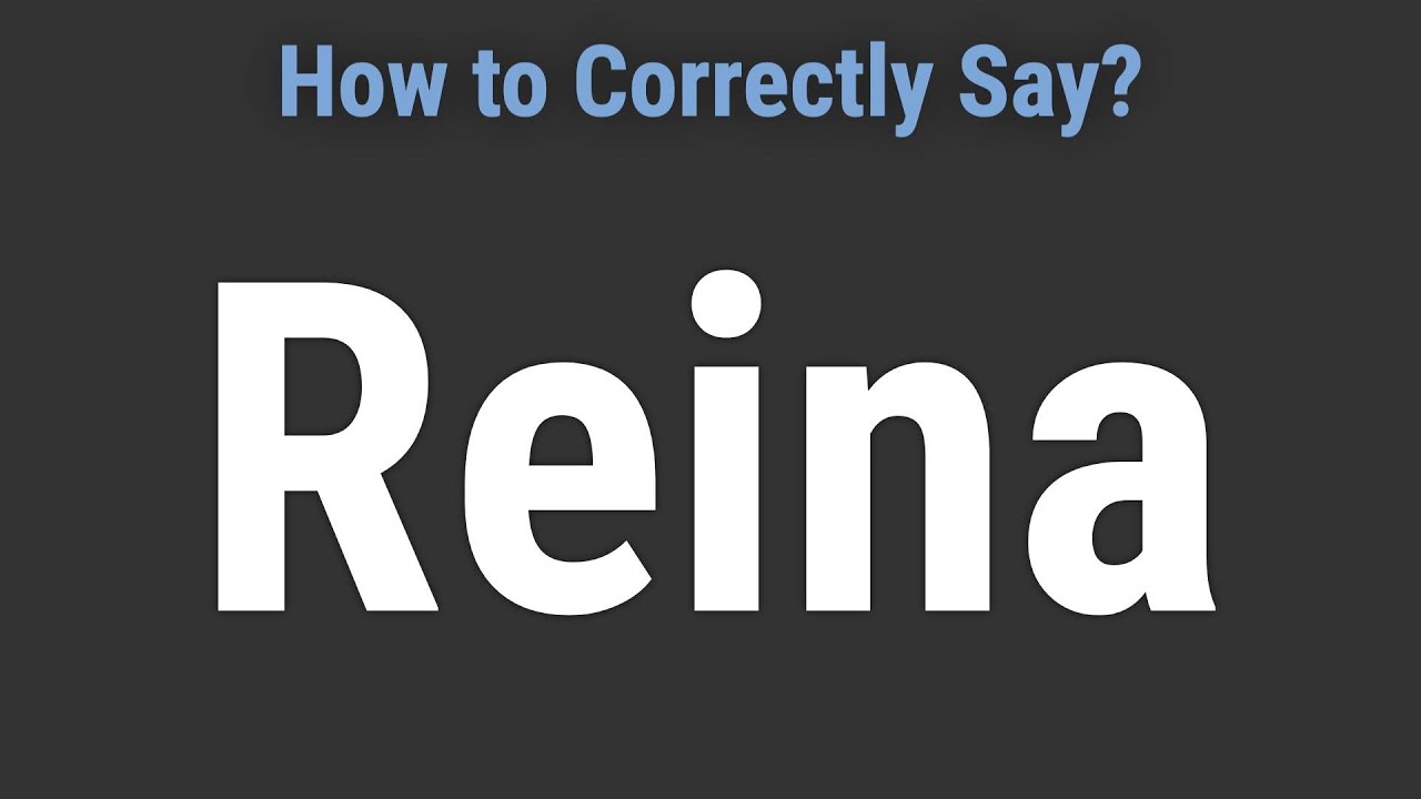 How to Pronounce Name Reina (Correctly!) - YouTube
