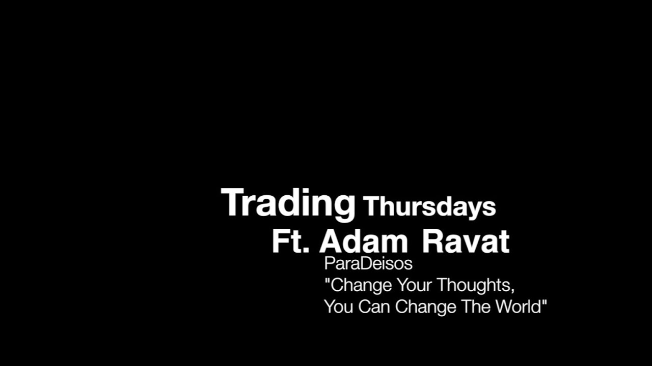 ParaDeisos Podcast | Trading Thursday #2 - Mr. $100k Man Ft. Adam Ravat ...