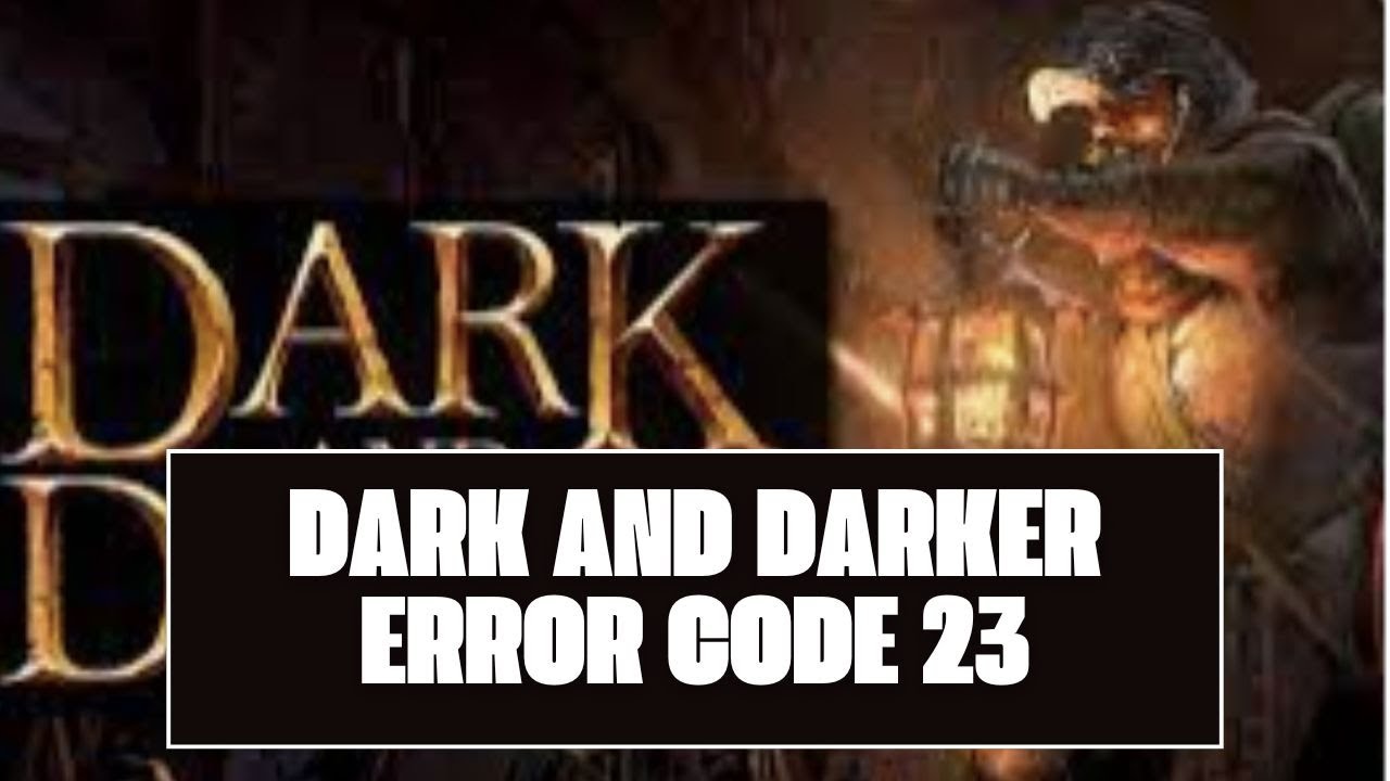 How To Resolve Dark And Darker: Error Code 23? - YouTube