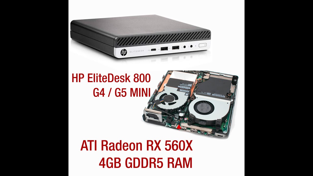HP EliteDesk 800 G4 / G5 Mini with ATI Radeon RX 560X 4GB RAM Review ...