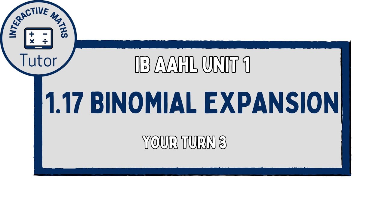 IB Maths AAHL Binomial Expansion - Your Turn 3 - YouTube
