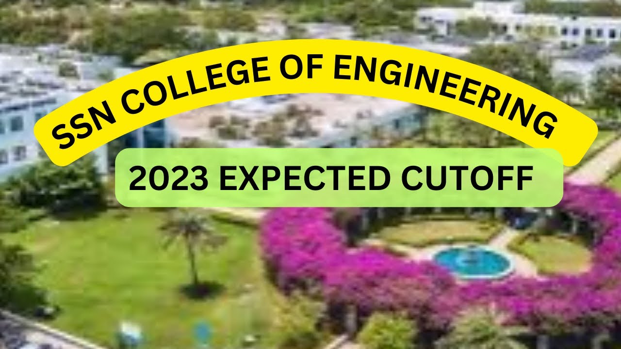 SSN COLLEGE OF ENGINEERING EXPECTED CUTOFF 2023 | ssn chennai - YouTube