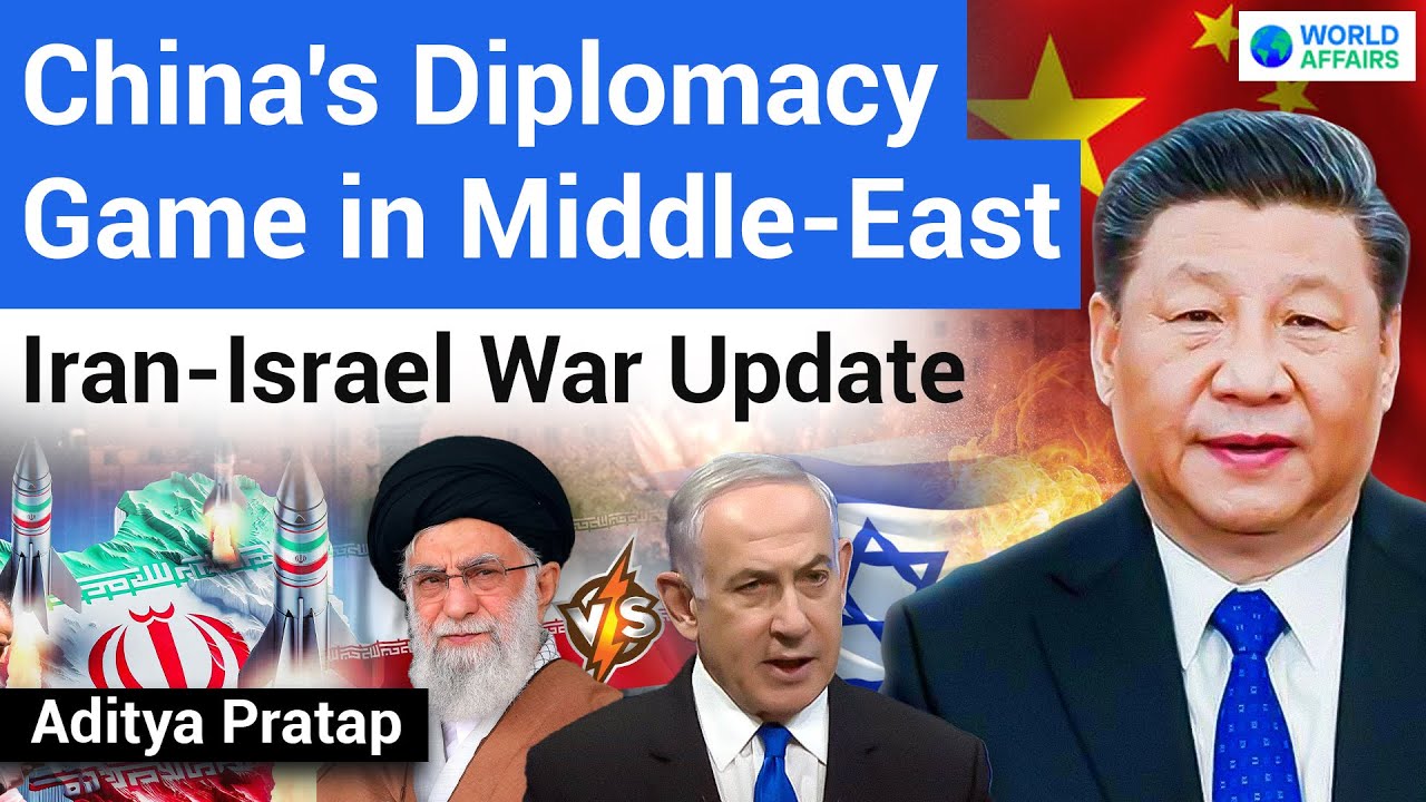 China's Diplomatic Strategy in the Middle East | IRAN-ISRAEL War Update ...