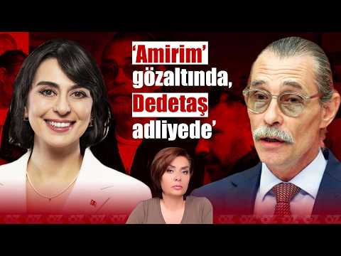 ‘AMİRİM’ GÖZALTINDA, DEDETAŞ ADLİYEDE | Özlem Gürses