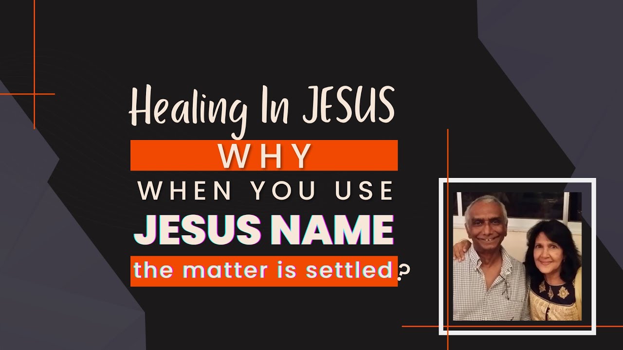 Healing In JESUS - WHY When You USE JESUS NAME The matter is settled ...