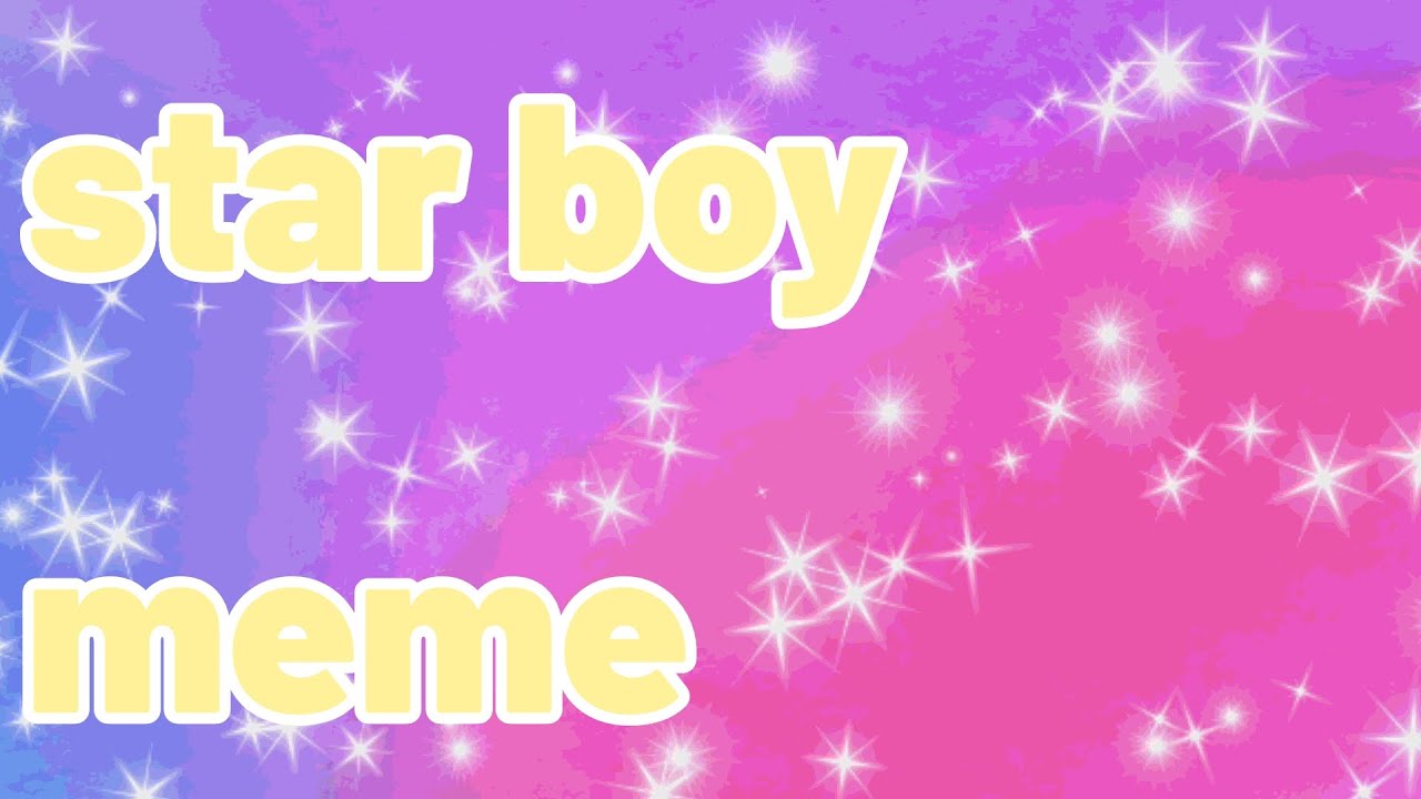 ⭐STAR BOY MEME ⭐ - YouTube