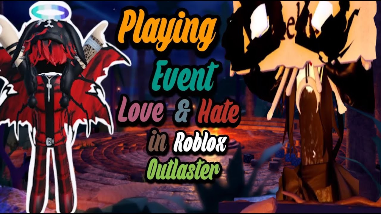 Playing the Event Love & Hate in Roblox Outlaster - YouTube
